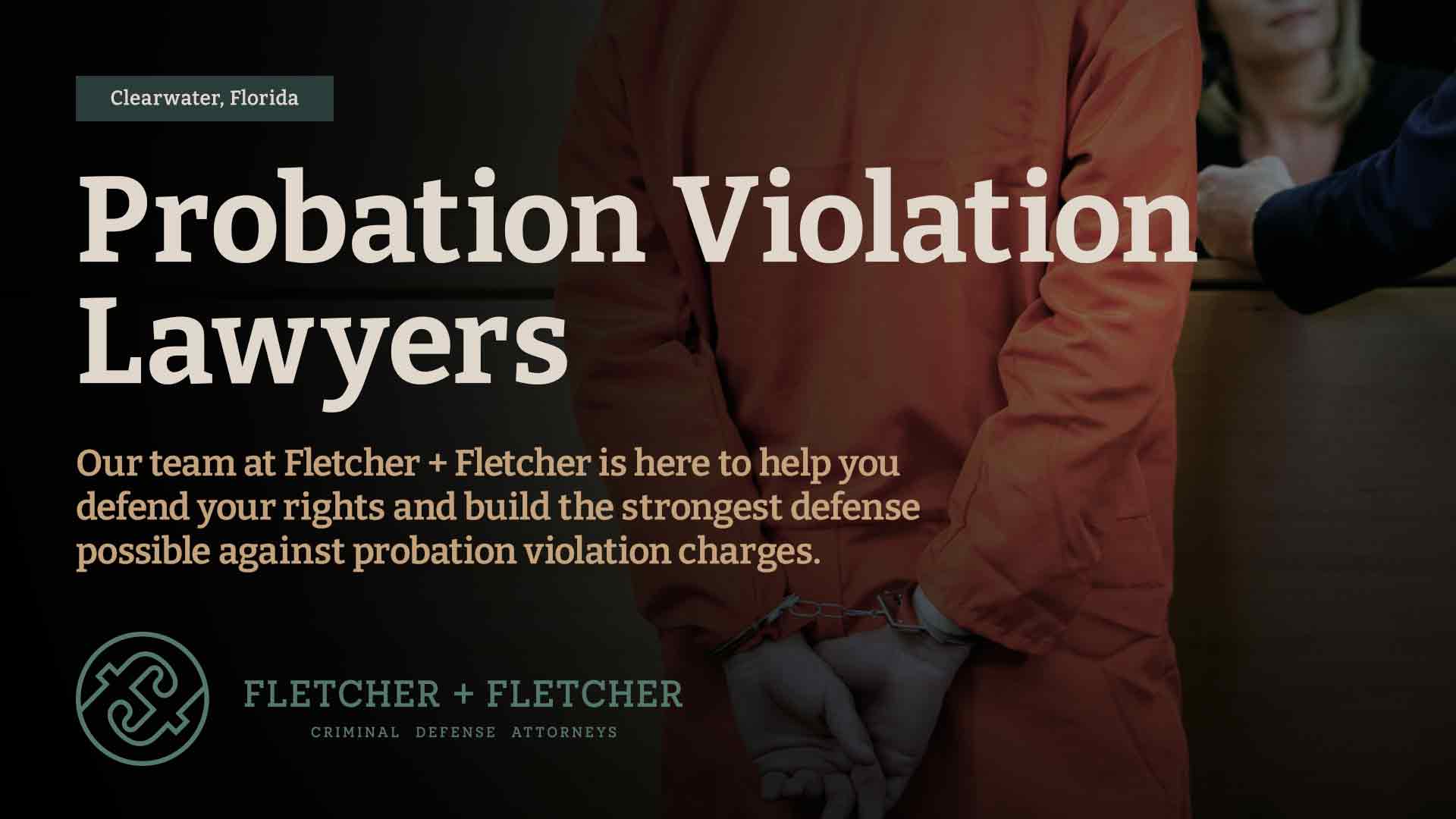 Clearwater Probation Violations Lawyer | Fletcher & Fletcher