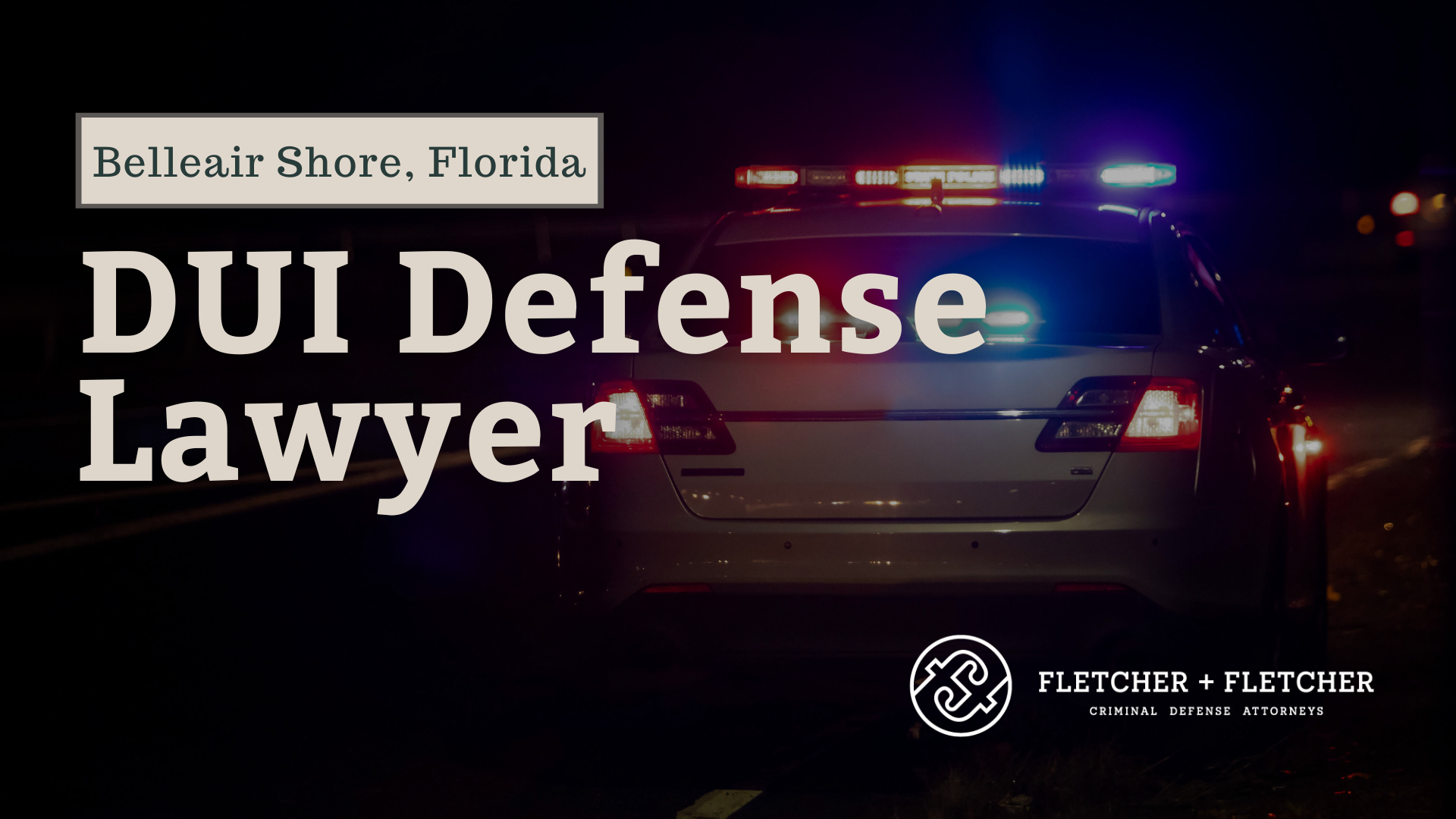 Belleair Shore DUI Defense Attorneys | Fletcher & Fletcher