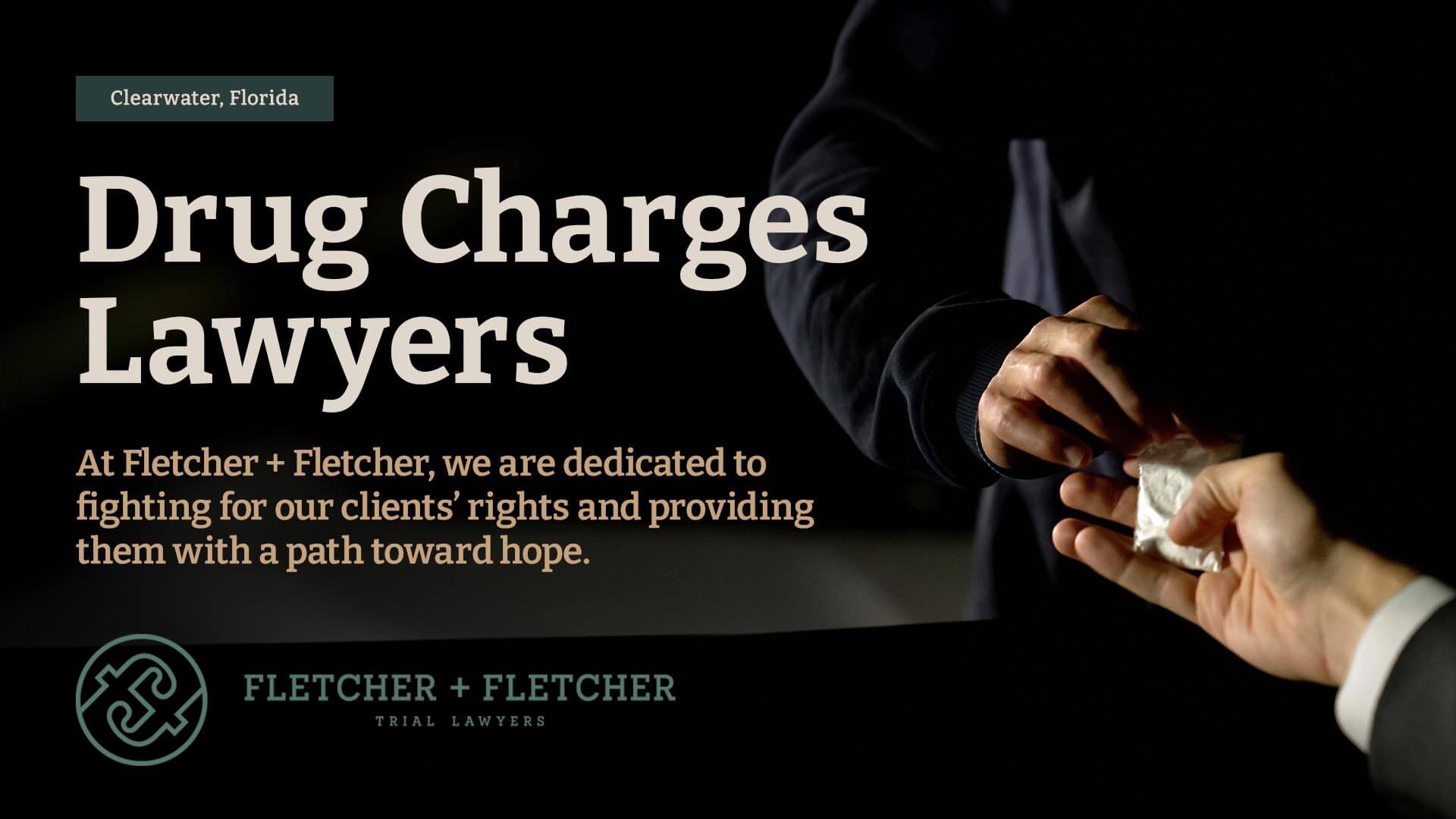 Clearwater Drug Charges Lawyer | Fletcher & Fletcher