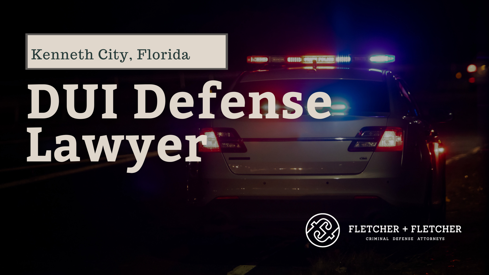 Kenneth City DUI Defense Attorneys | Fletcher & Fletcher