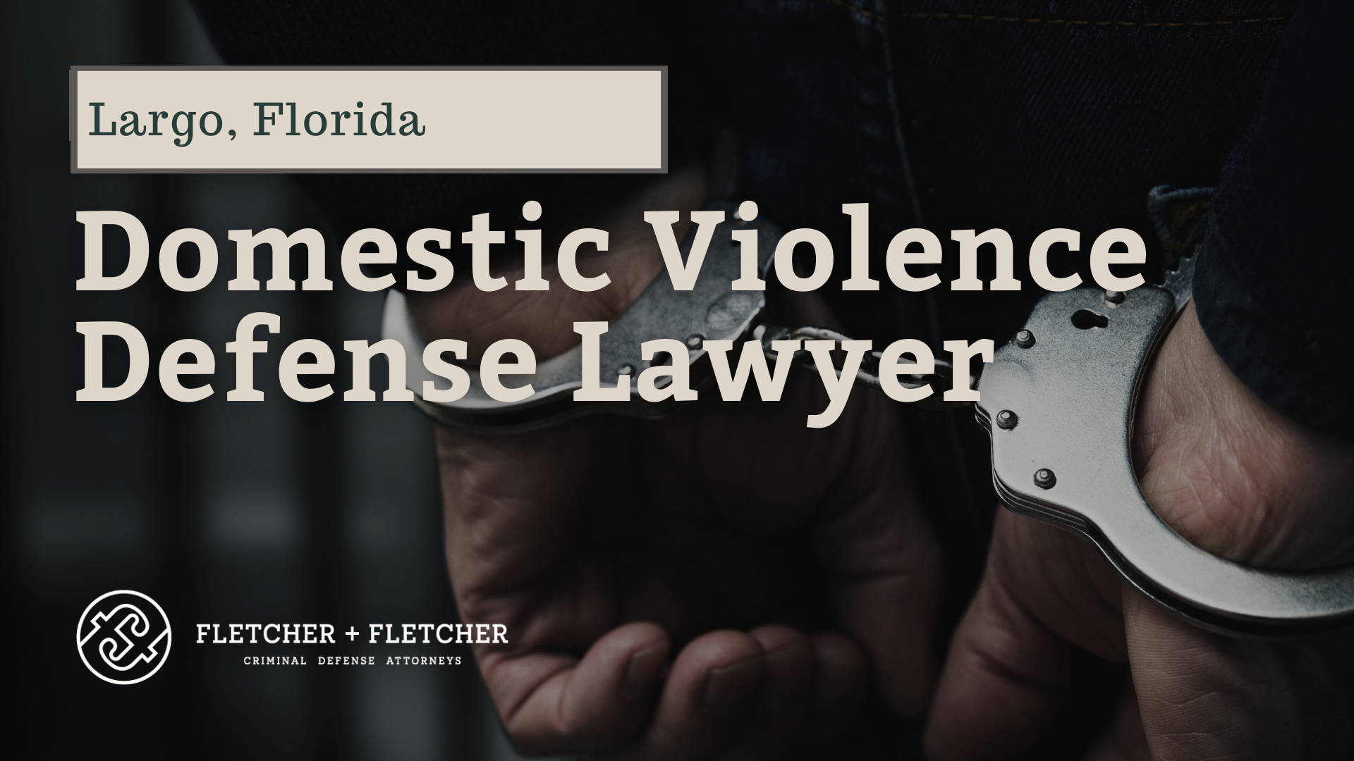 Largo Domestic Violence Attorneys | Fletcher & Fletcher