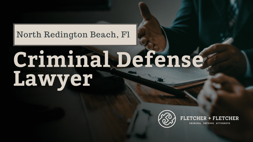 North Redington Beach Criminal Defense Attorneys | Fletcher & Fletcher
