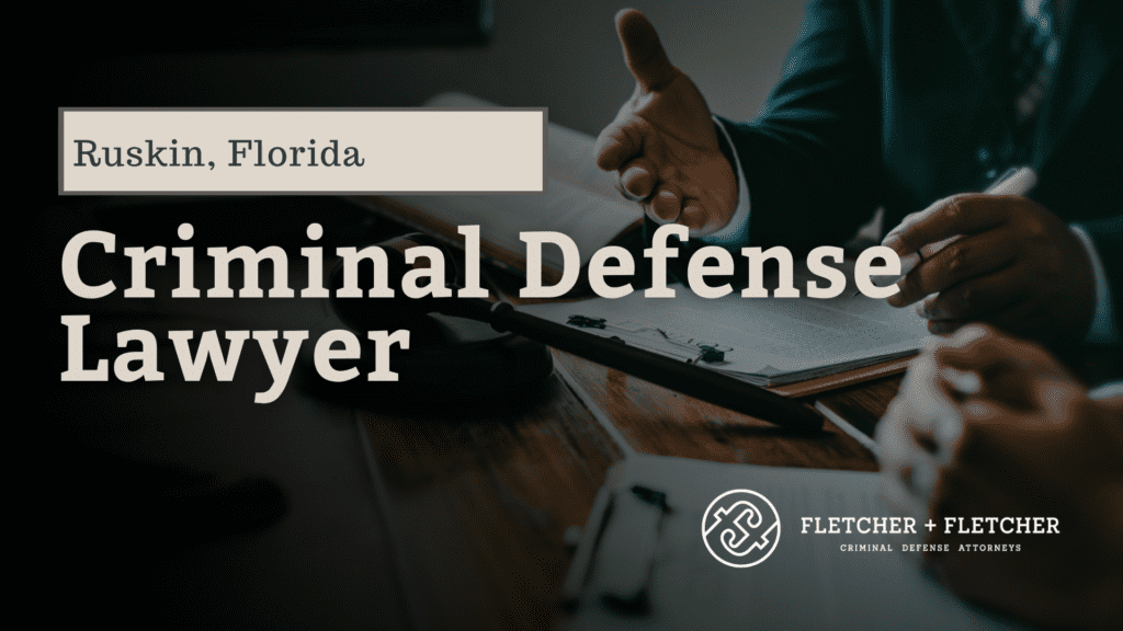 Ruskin Criminal Defense Attorneys | Fletcher & Fletcher