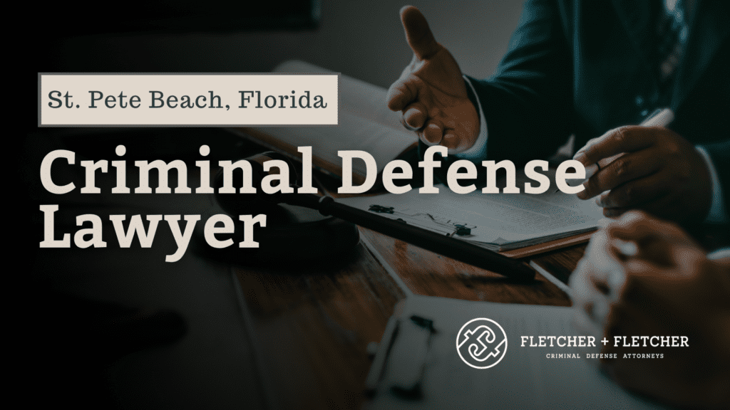 St. Pete Beach Criminal Defense Attorneys | Fletcher & Fletcher