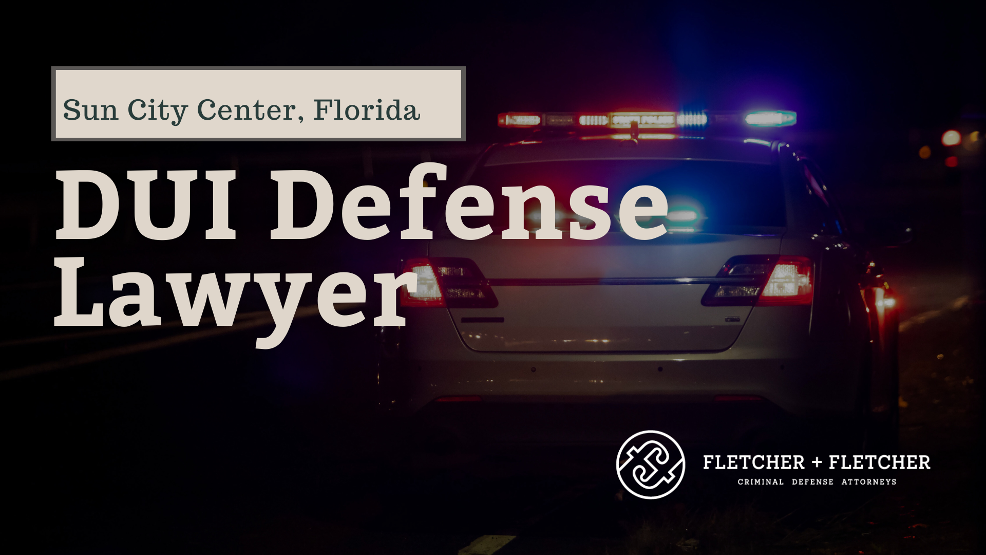 Sun City Center DUI Defense Attorneys | Fletcher & Fletcher